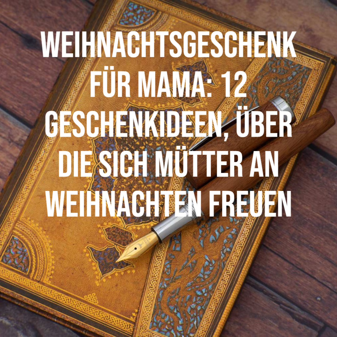 Weihnachtsgeschenk für Mama: 12 Geschenkideen für Mütter
